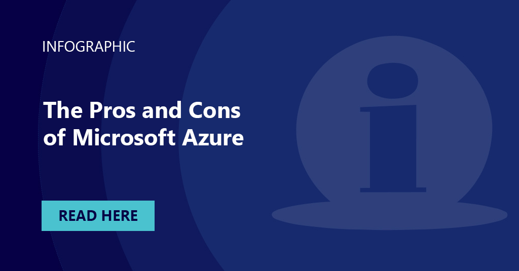 IT Infographic - The Pros & Cons of Microsoft Azure