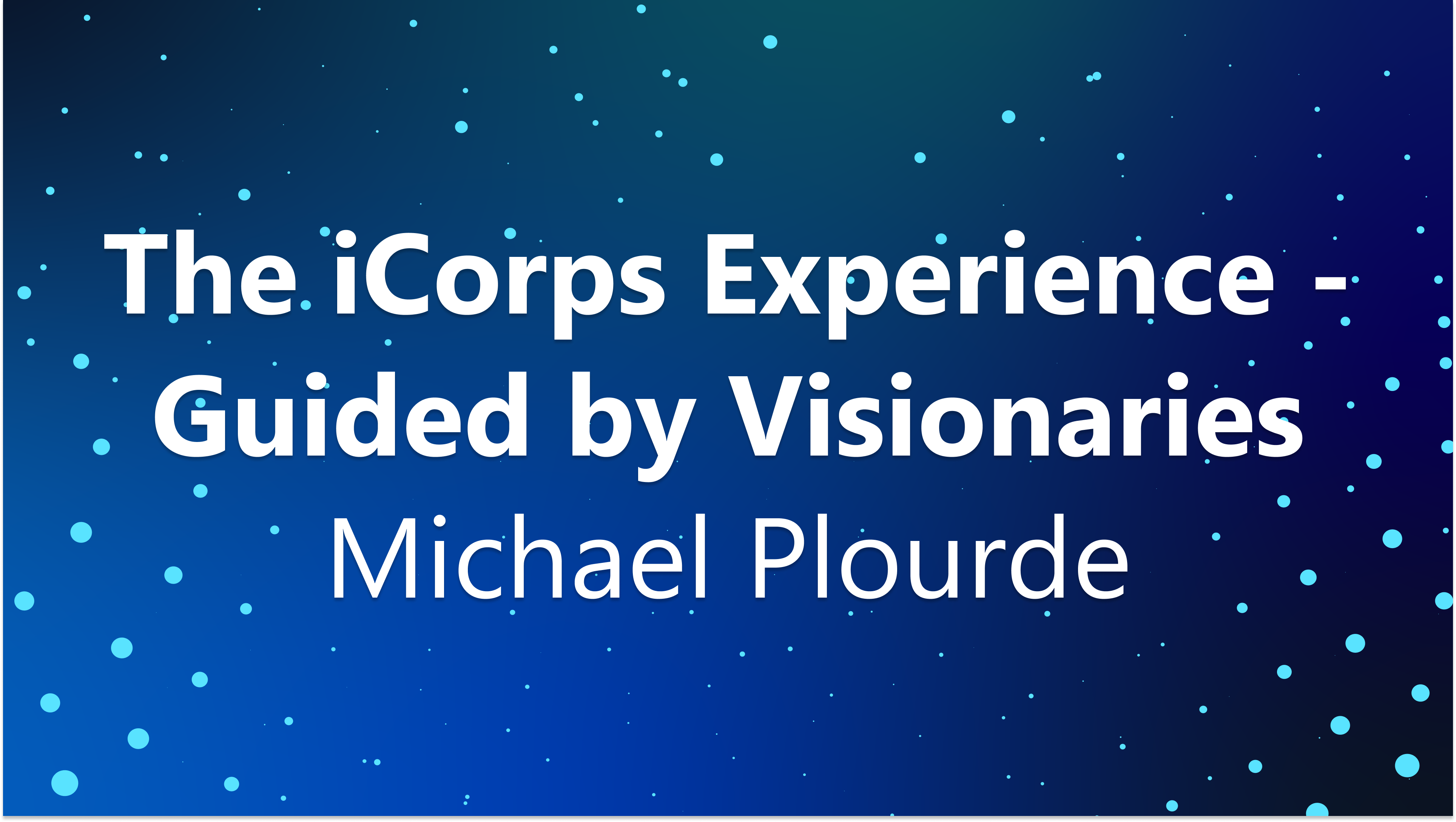 The iCorps Experience: Michael Plourde